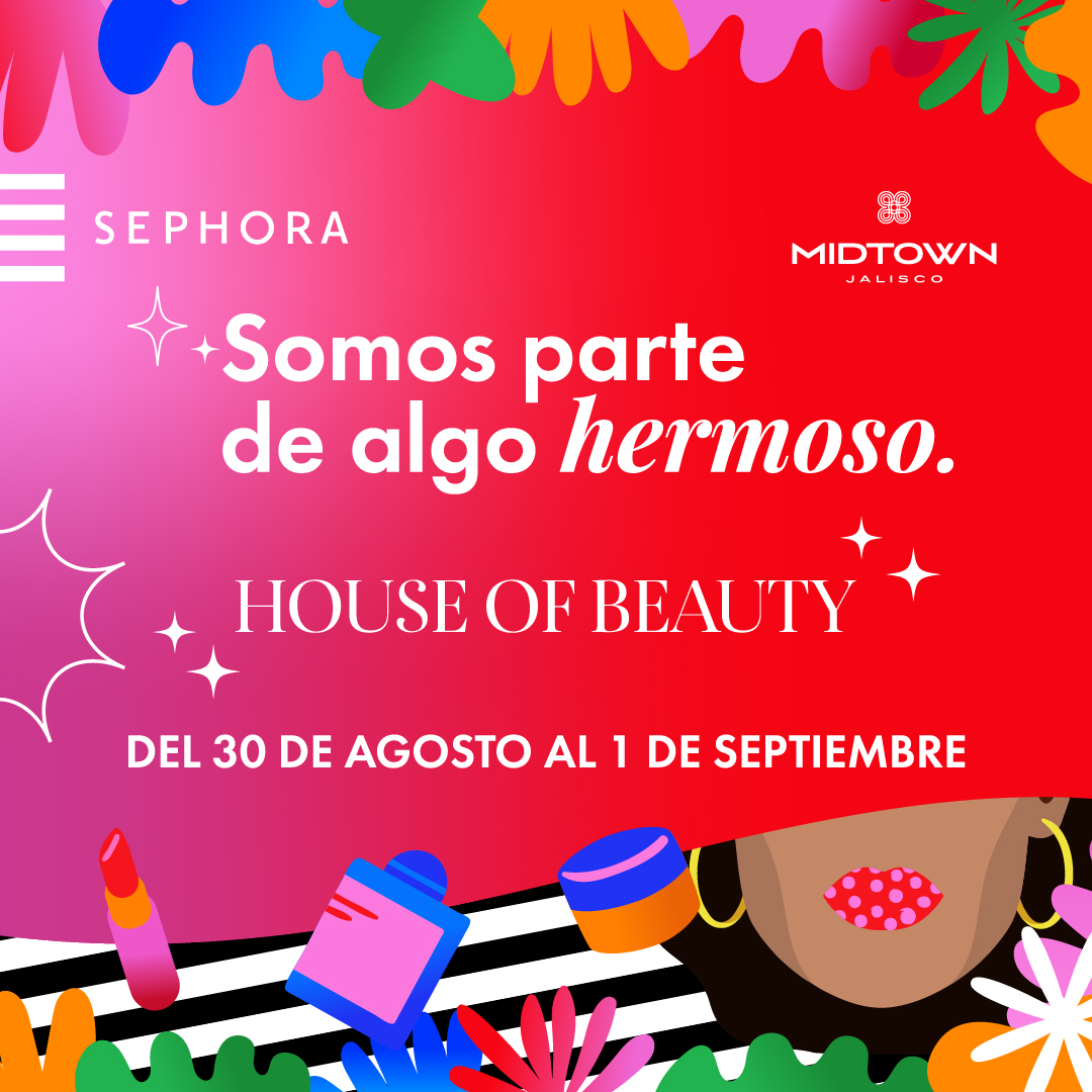 House of Beauty Sephora en Midtown Guadalajara: ¿Cuándo es?