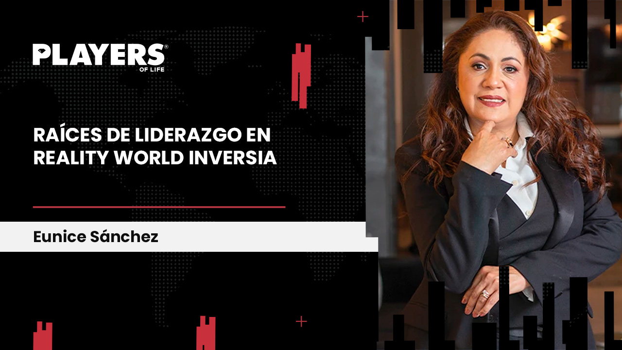 Eunice Sánchez: Raíces de liderazgo en Reality World Inversia - PLAYERS