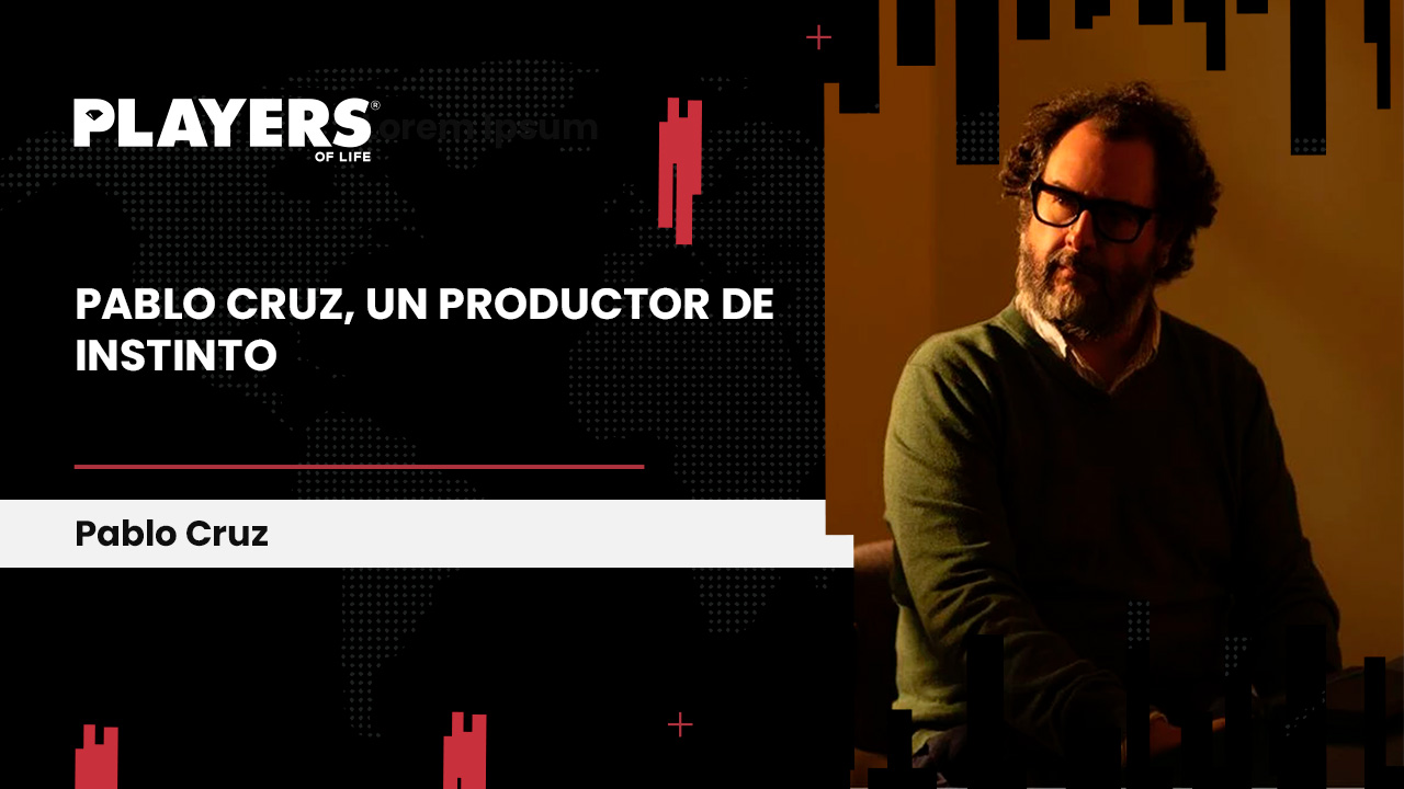 Pablo Cruz, un productor de instinto